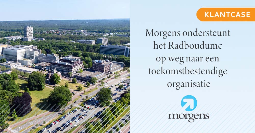 Radboudumc werkt aan toekomstbestendige organisatie - Morgens Conclusion
