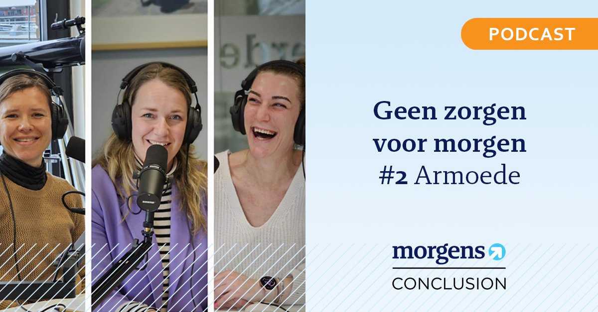 Podcast geen zorgen voor morgen #2 Armoede - Morgens Conclusion